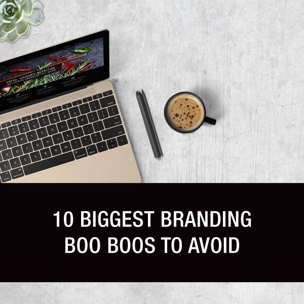 10 BIGGEST BRANDING BOO BOOS TO AVOID