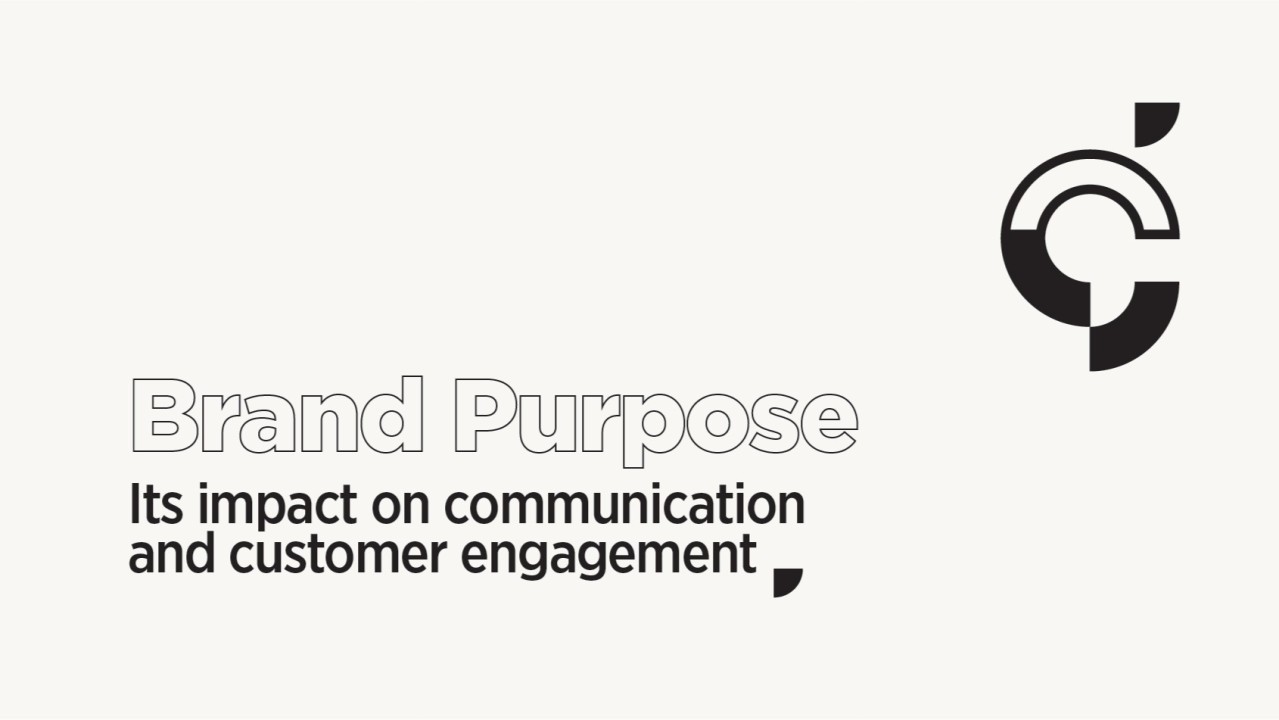 Brand Purpose and Its Impact on Communication and Customer Engagement